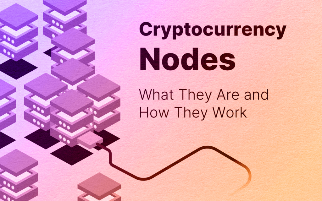 Cryptocurrency Nodes: What Are They? - Vezgo Cryptocurrency Nodes: What Are They? - Vezgo