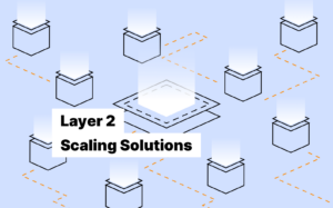 Layer 2 Scaling Solutions: Definition, Types, and Examples